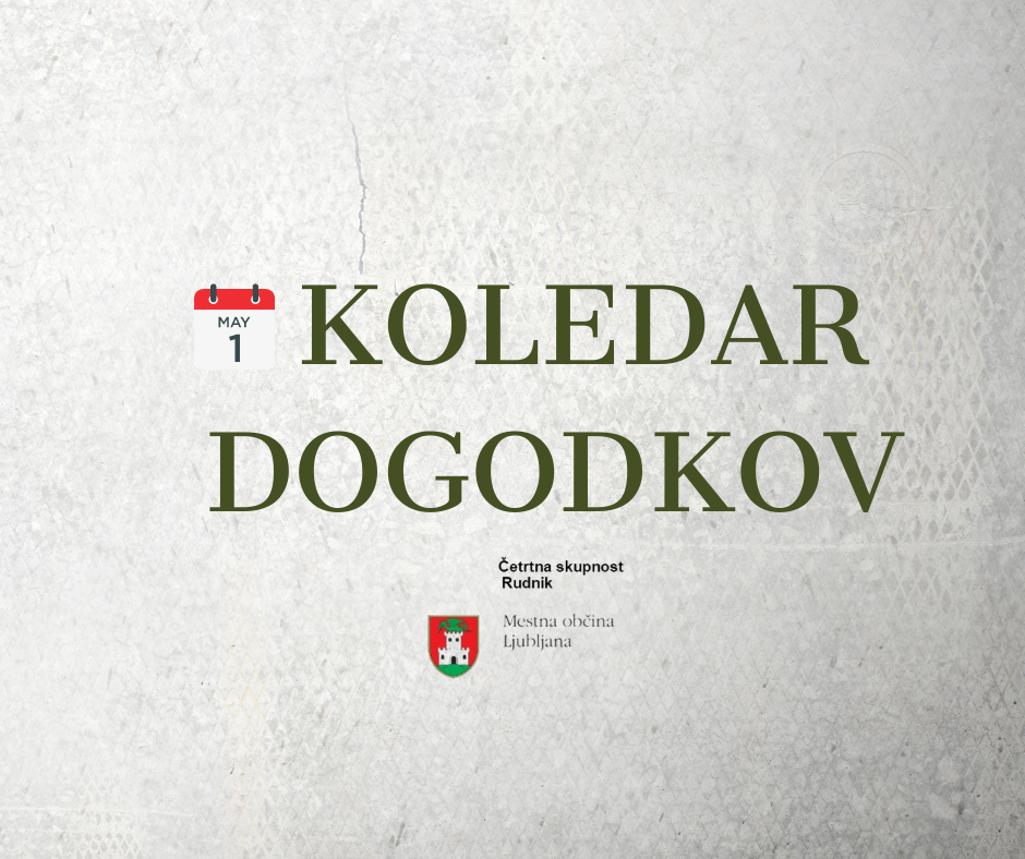 NOVO: KOLEDAR DOGODKOV V ČS RUDNIK - Rudniška četrtinka